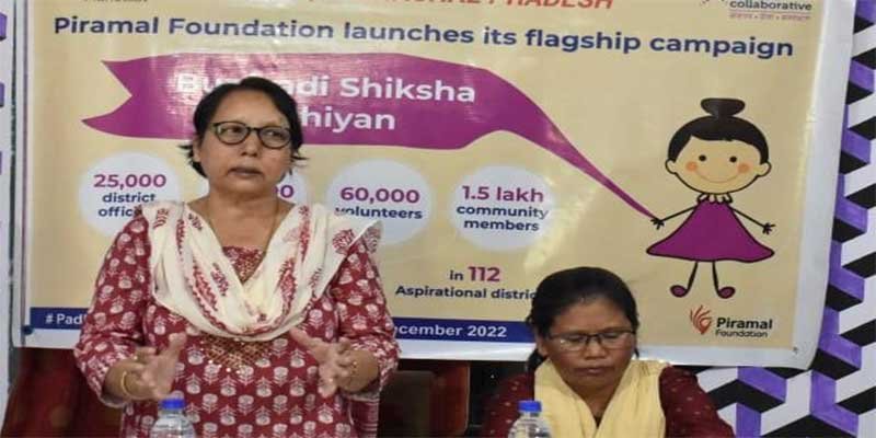 Arunachal: Piramal Foundation launched Buniyadi Shiksha Abhiyan in Namsai