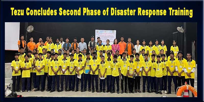Tezu-Concludes-Second-Phase-of-Disaster-Response-Training | Arunachal24