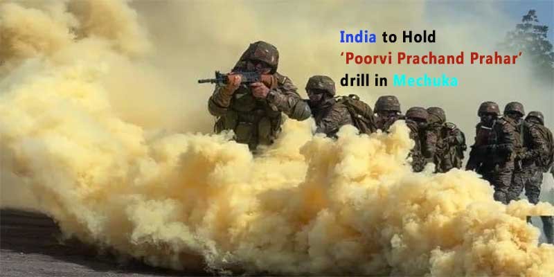Arunachal: India to Hold ‘Poorvi Prachand Prahar’ drill in Mechuka